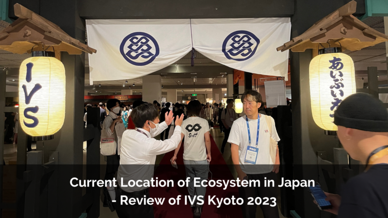 Current Location of Ecosystem in Japan - Review of IVS Kyoto 2023 | RouteX Inc.
